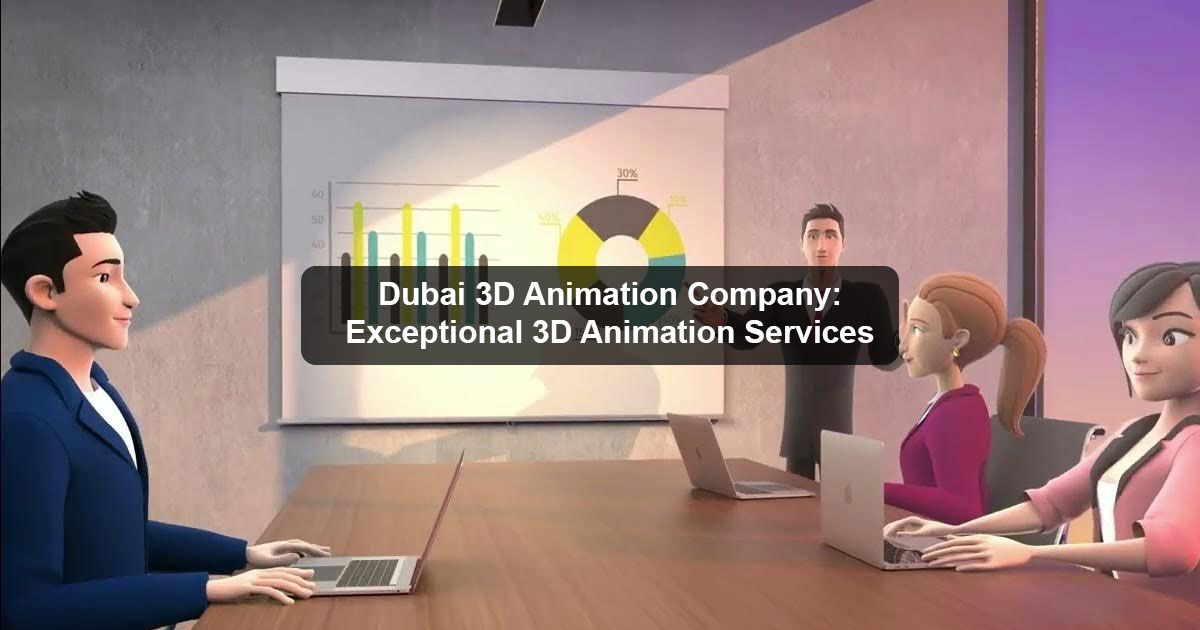 Dubai 3D Animation Company: Exceptional 3D Animation Services